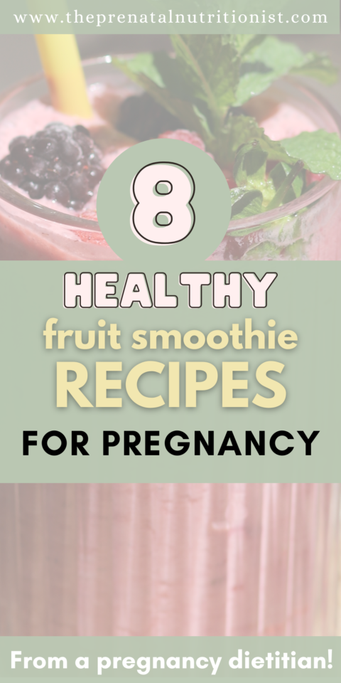 8 Fruit Smoothie Recipes for Pregnancy | The Prenatal Nutritionist